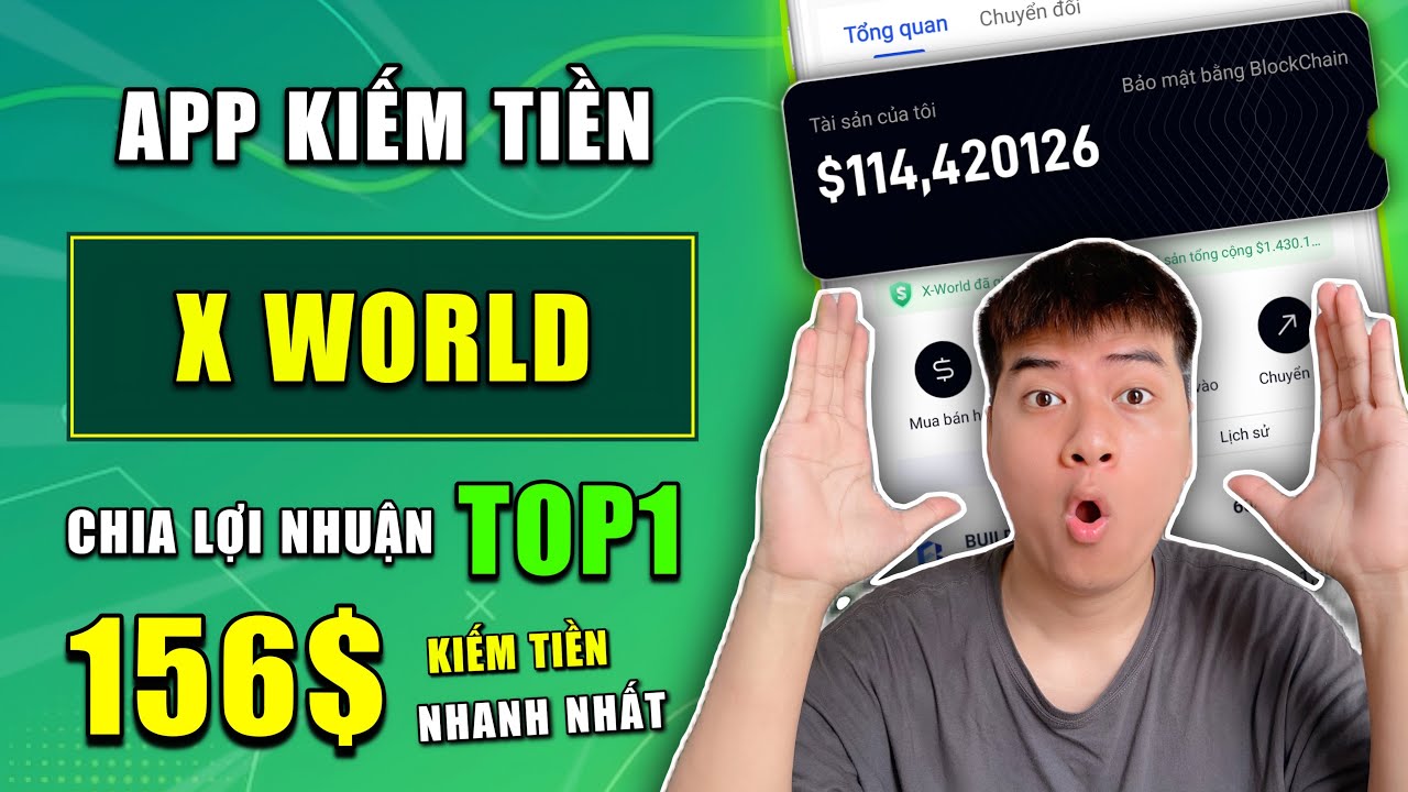 Cách Kiếm Tiền Online Mới Nhất 2023 Với App X World - Nhận 156$ Chia ...
