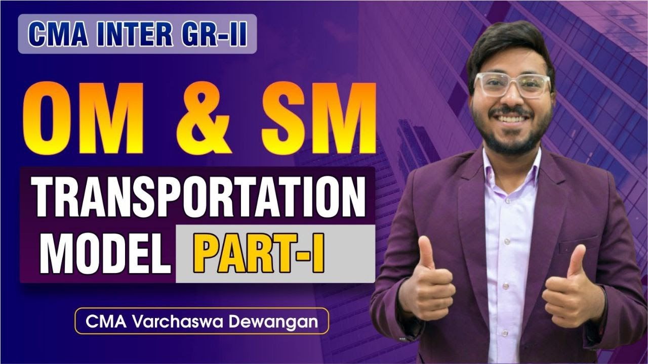 CMA INTER OM & SM Chap.-4 Transportation Model Part-I By CMA Varchaswa ...