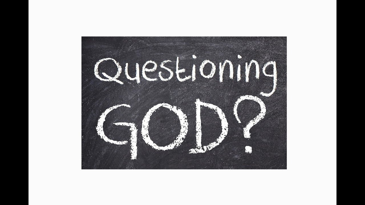 Questioning God? - YouTube