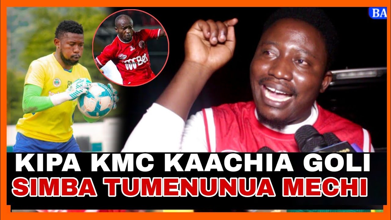 MCHOME MAPOVU: SIMBA KUIFUNGA KMC TUMENUNUA KIPA KAACHIA MAKUSUDI ...