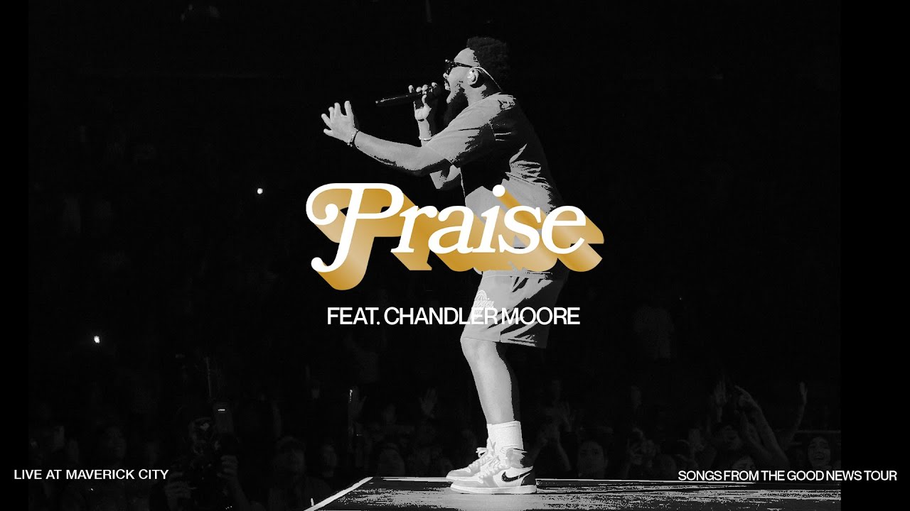 Praise (LIVE AT MAVERICK CITY) feat. Chandler Moore - YouTube