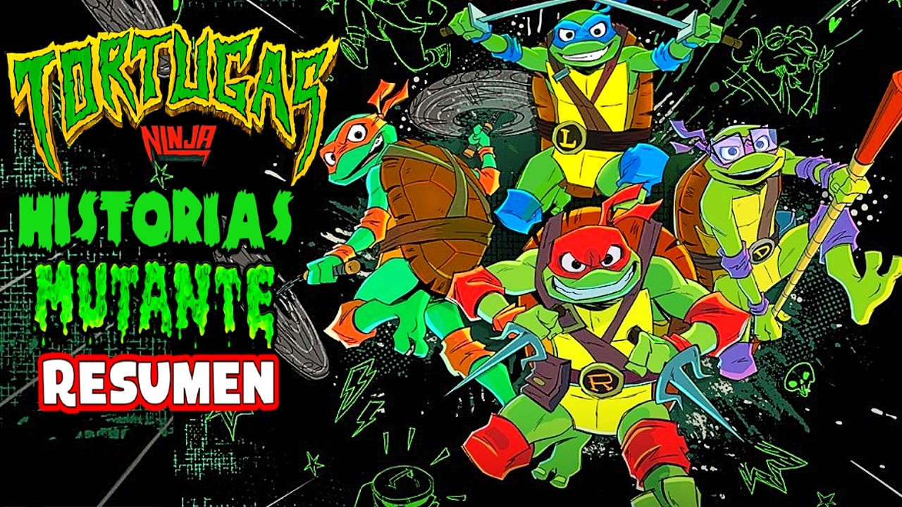 LAS TORTUGAS NINJAS HISTORIAS MUTANTES (2024) | Resumen en minutos ...
