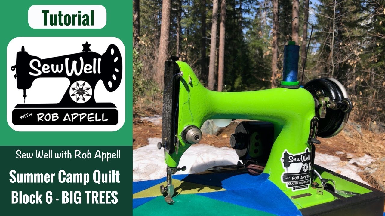 Summer Camp Block 6 - BIG TREES - Sew Well with Rob Appell - YouTube