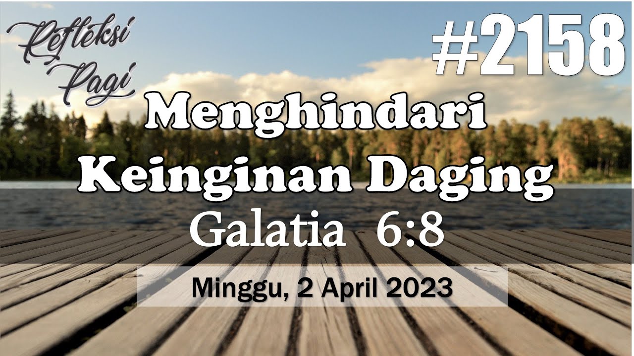 Menghindari Keinginan Daging (Galatia 6:8) | RP #2158 - Minggu, 2 April ...