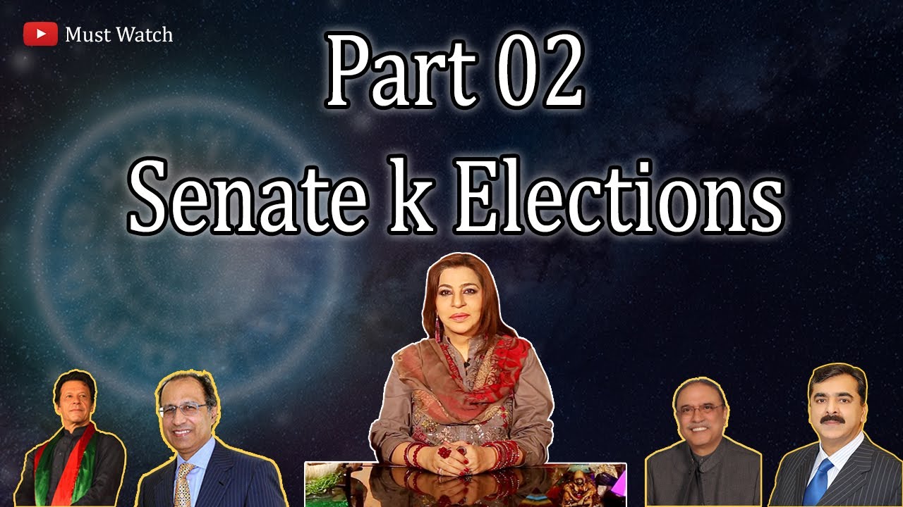 MUST WATCH | Part 02 | SENATE K ELECTIONS | March | Aliya Nazir - YouTube