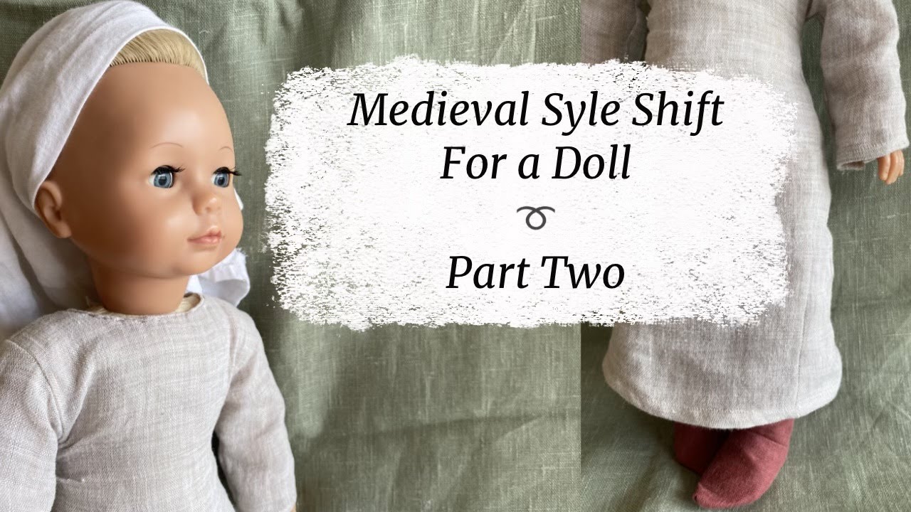 The Making of a Medieval Shift for a Doll (part two) - YouTube