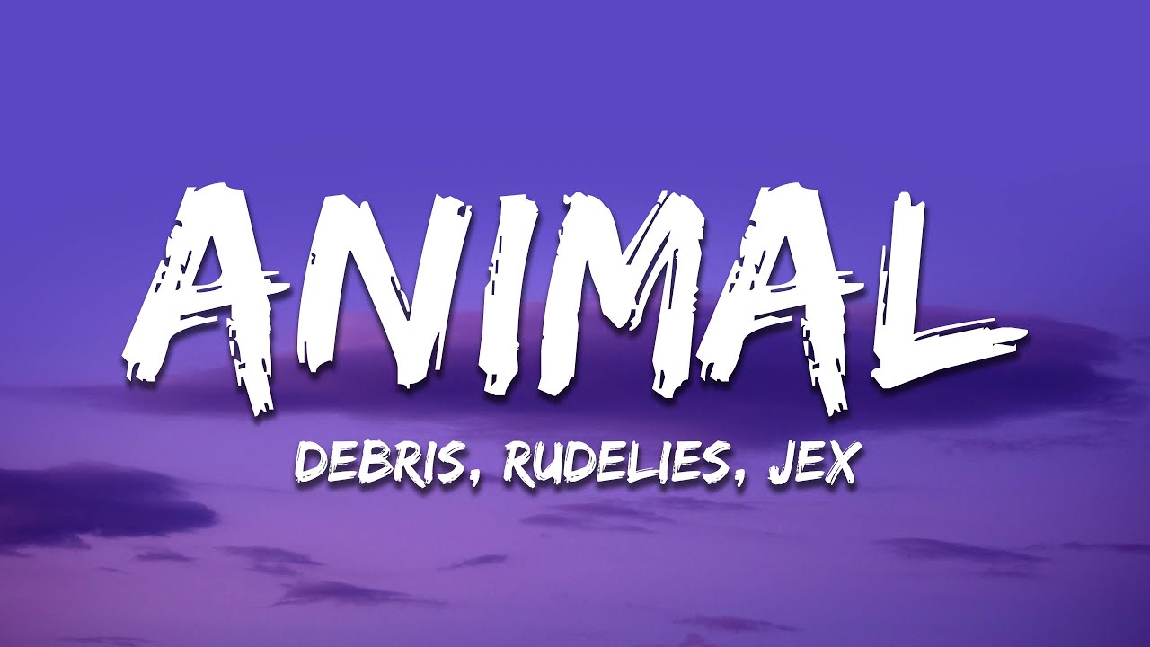 Debris & RudeLies - Animal (feat. Jex) [Lyrics] - YouTube