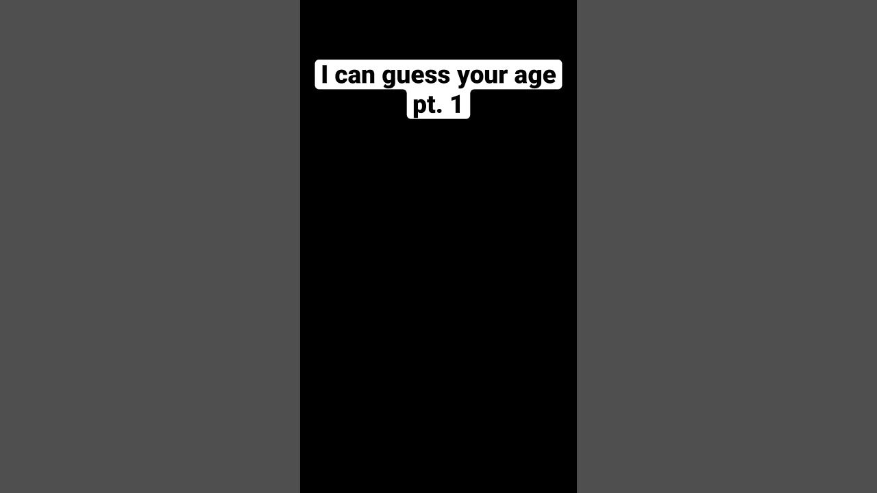 I Can Guess Your Age Shorts Fyp Youtube