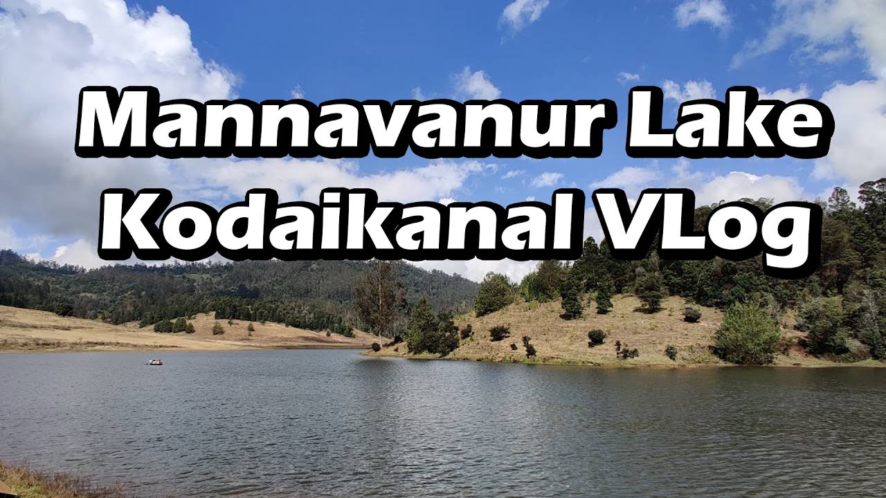 Mannavanur lake Vlog | Kodaikanal Road Trip | Tamilnadu | Hey Ritesh ...