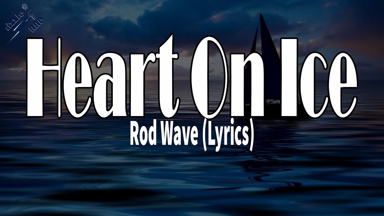 Heart On Ice - Rod Wave (Lyrics) - YouTube