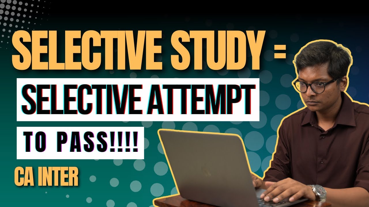 SELECTIVE STUDY STRATEGY = SELECTIVE ATTEMPT TO CLEAR - CA INTER - Don ...