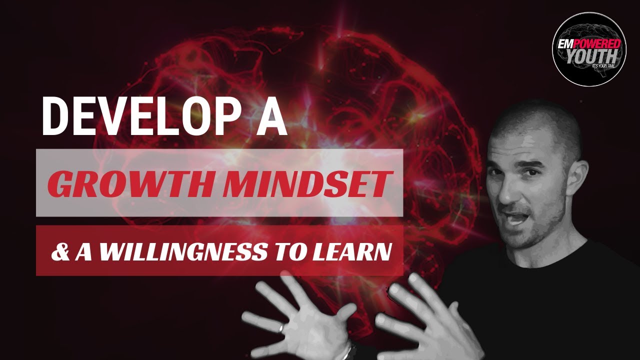 Develop a growth mindset + a willingness to learn | Empowered Youth ...