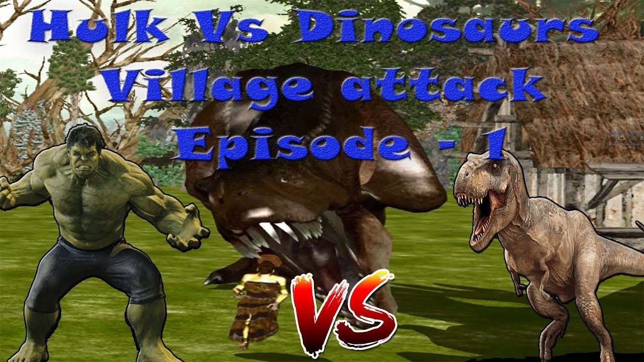 HULK VS T-REX or Hulk Vs Dinosaurs : Village attack - YouTube