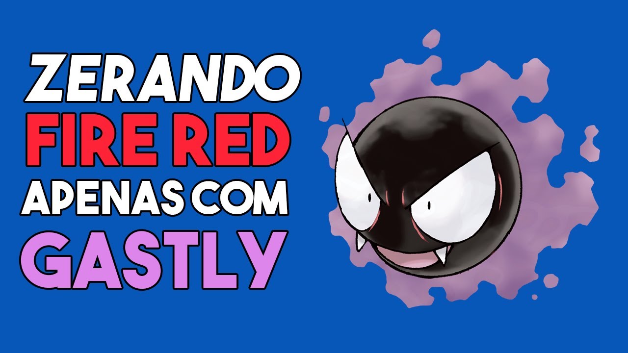 POKÉMON FIRE RED SÓ COM O GASTLY - É POSSÍVEL? - DESAFIO POKÉMON #102 ...