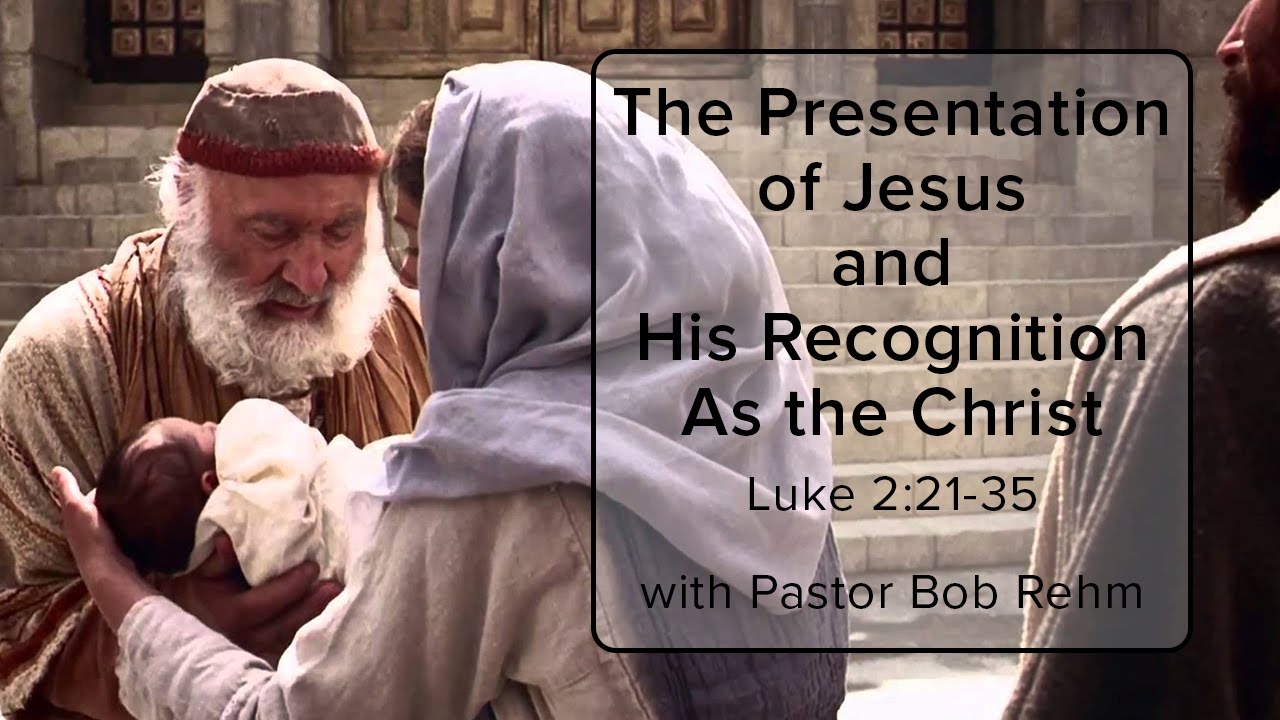 The Presentation of Jesus and His Recognition As the Christ - YouTube