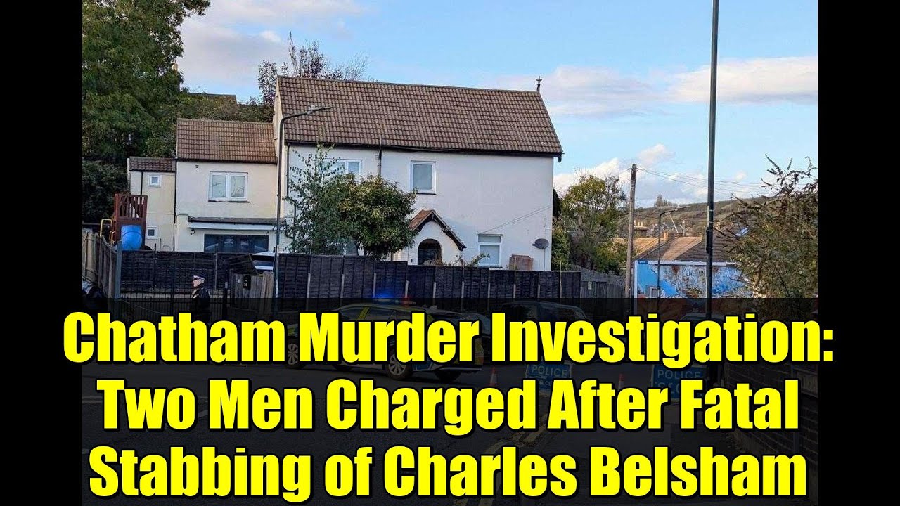 Chatham Murder Investigation: Two Men Charged After Fatal Stabbing of ...