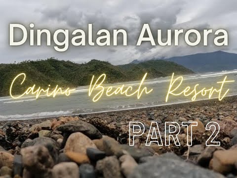 Dingalan Aurora | Carino Beach Resort | Part 2 - YouTube