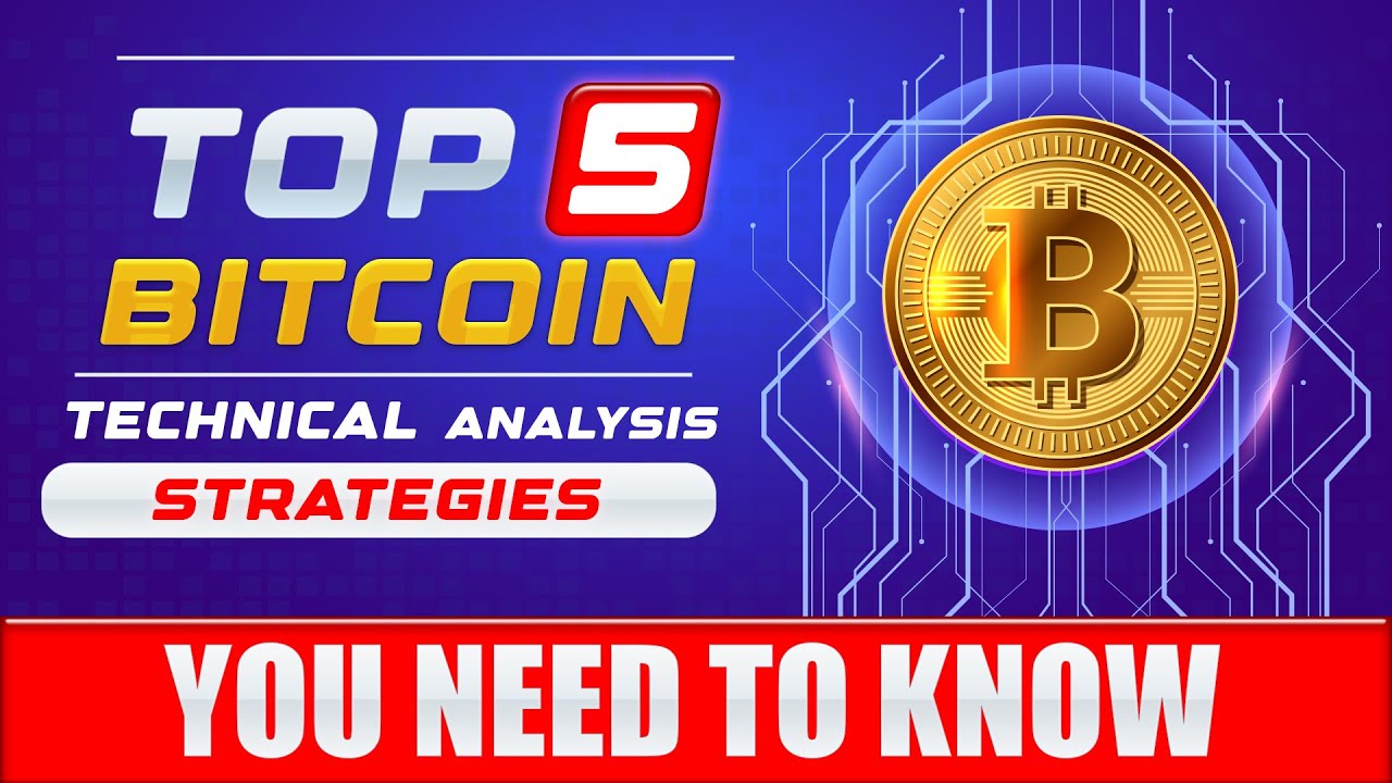 Top 5 Bitcoin Technical Analysis Strategies You Need To Know - YouTube
