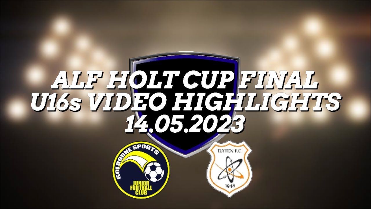 U16s ALF HOLT CUP FINAL 14.05.23 - YouTube