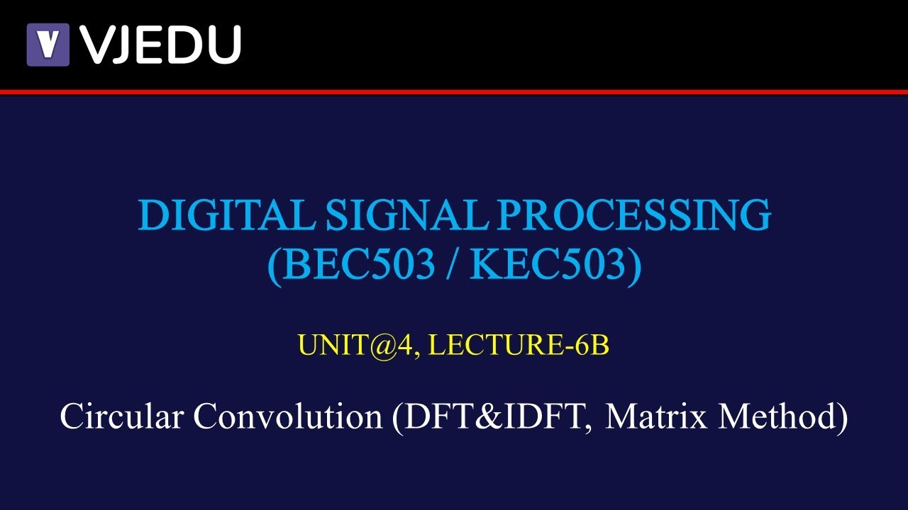 U4_L6B | Circular Convolution (DFT & IDFT, Matrix Method) | DSP (BEC503 ...
