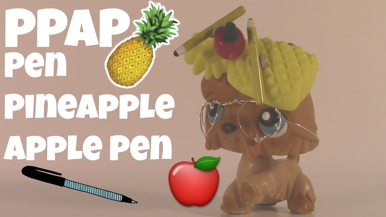 LPS: PPAP Pen Pineapple Apple Pen (MV) - YouTube