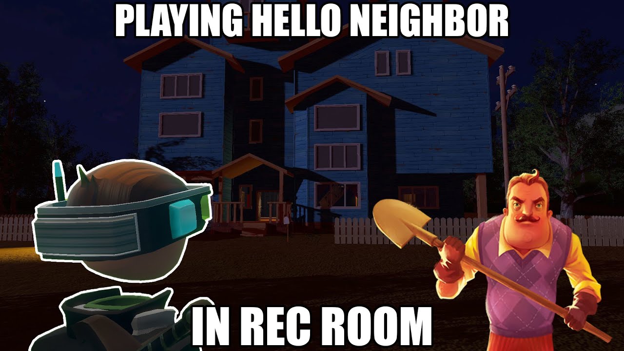 Playing Hello Neighbor In Rec Room - YouTube