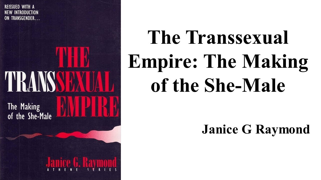 Janice G Raymon, "The Transsexual Empire: The Making of the She-Male ...