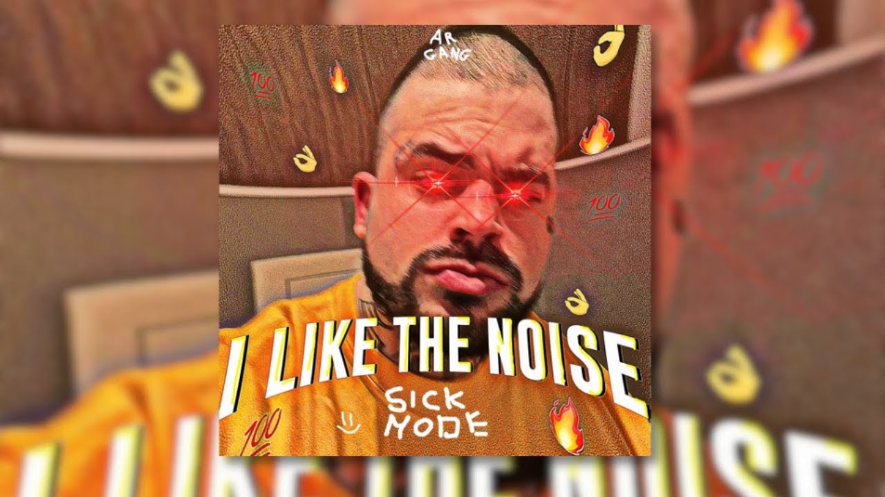Sickmode - I LIKE THE NOISE (I Made This Song In 1 hour While I Was ...