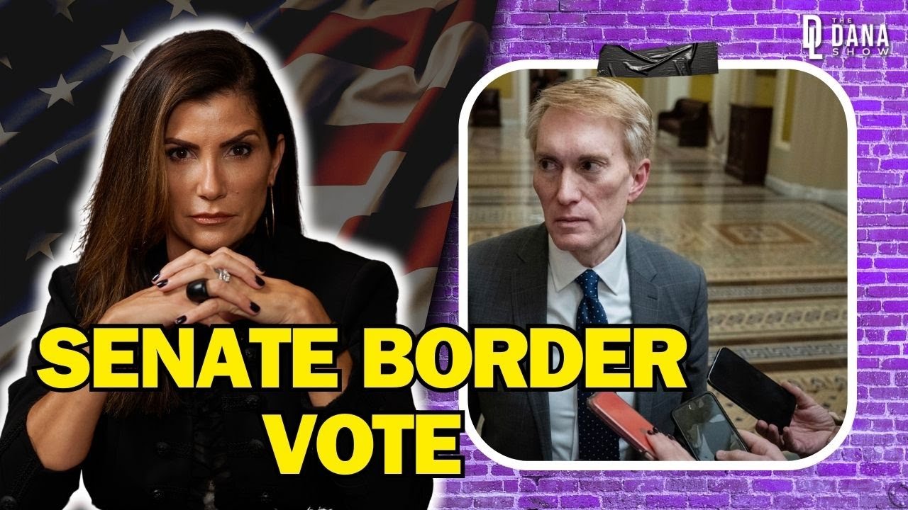 SENATE BORDER VOTE | The Dana Show 02.06.24 - YouTube