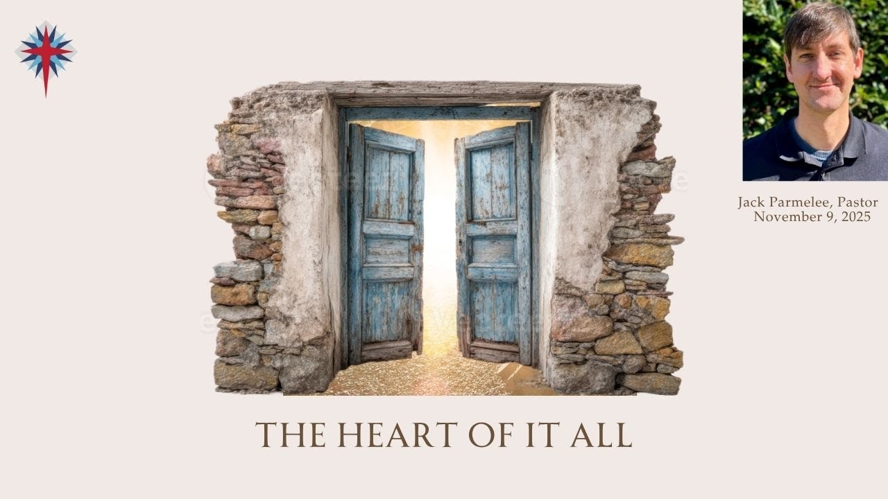 The Heart of It All | Living Life with God | Jack Parmelee, Pastor ...