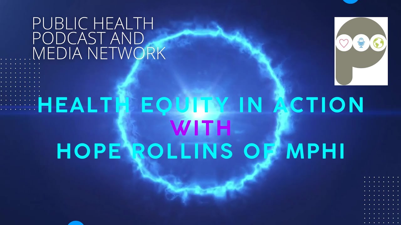 Hope Rollins of MPHI on Health Equity in Action - YouTube