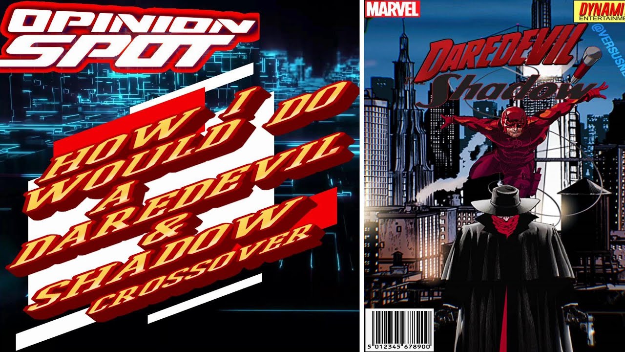 OPINION SPOT 398 || How I Would Do A Daredevil & Shadow Crossover - YouTube