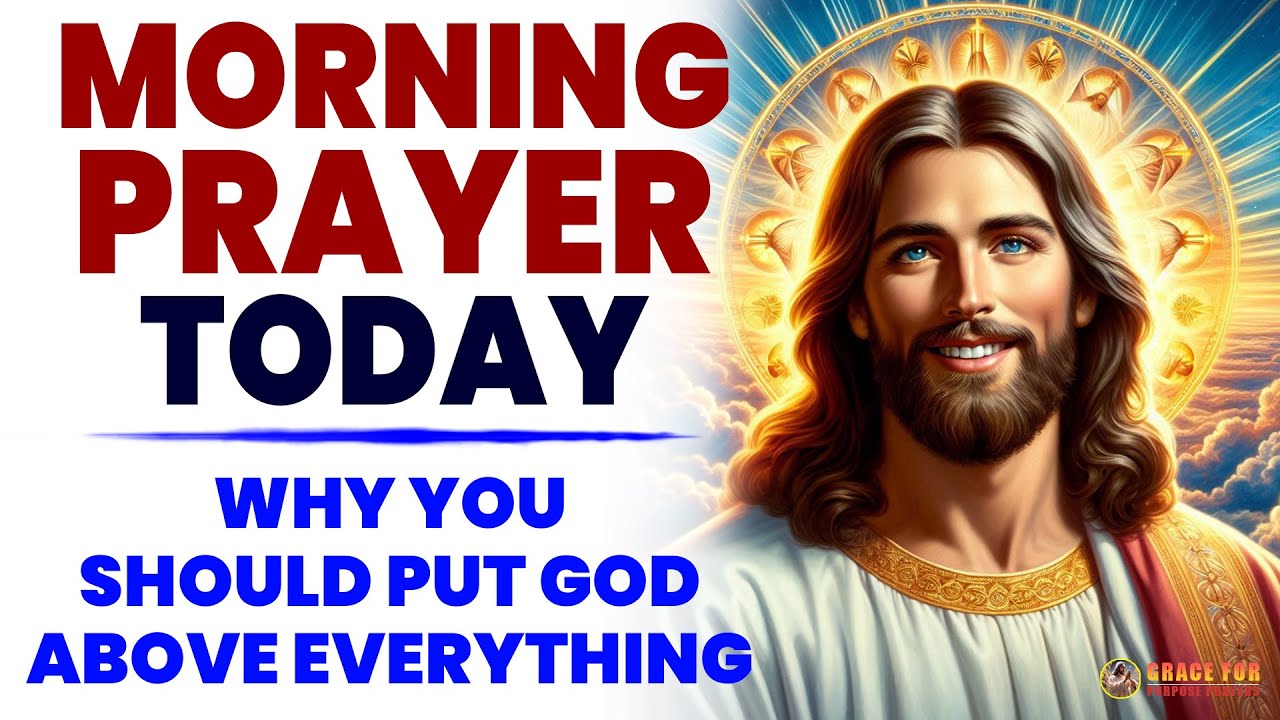 MORNING PRAYER TODAY🙏 Why You Should Put GOD Above Everything - THIS ...
