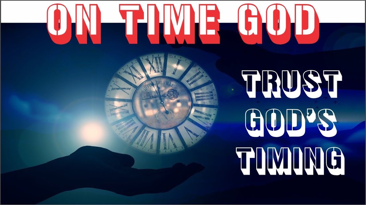 On Time God: Trust God's Timing - YouTube