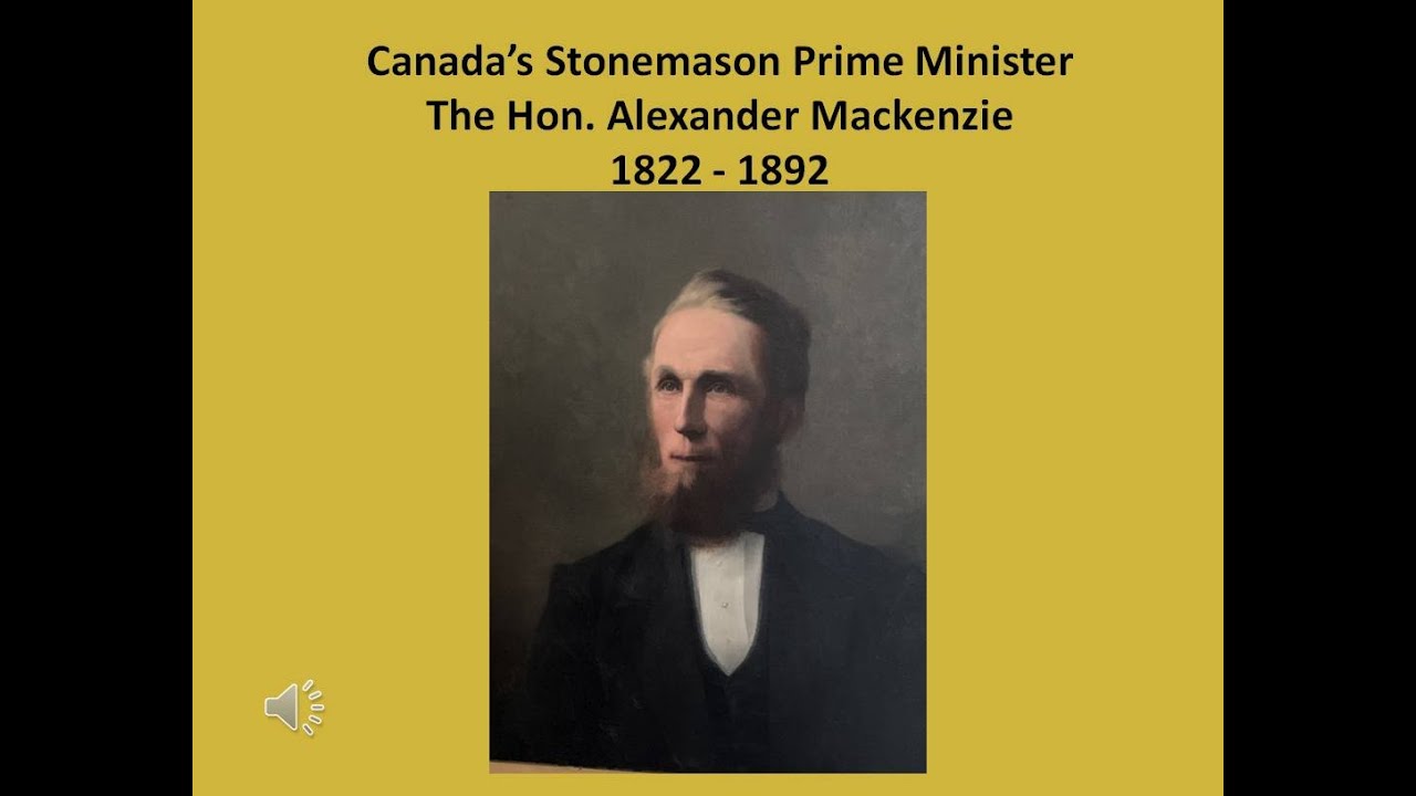 Canada's Stonemason Prime Minister - The Honourable Alexander Mackenzie ...
