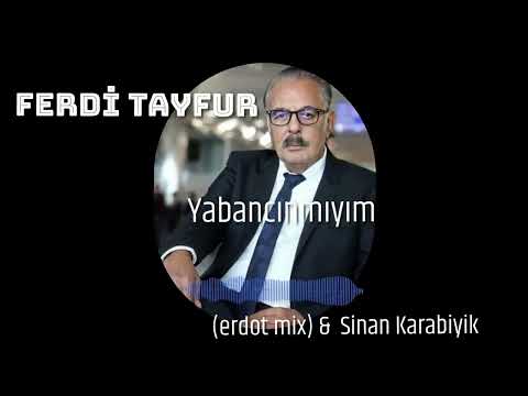 FERDİ TAYFUR '' Yabancınmıyım'' (erdot mix) & Sinan Karabiyik