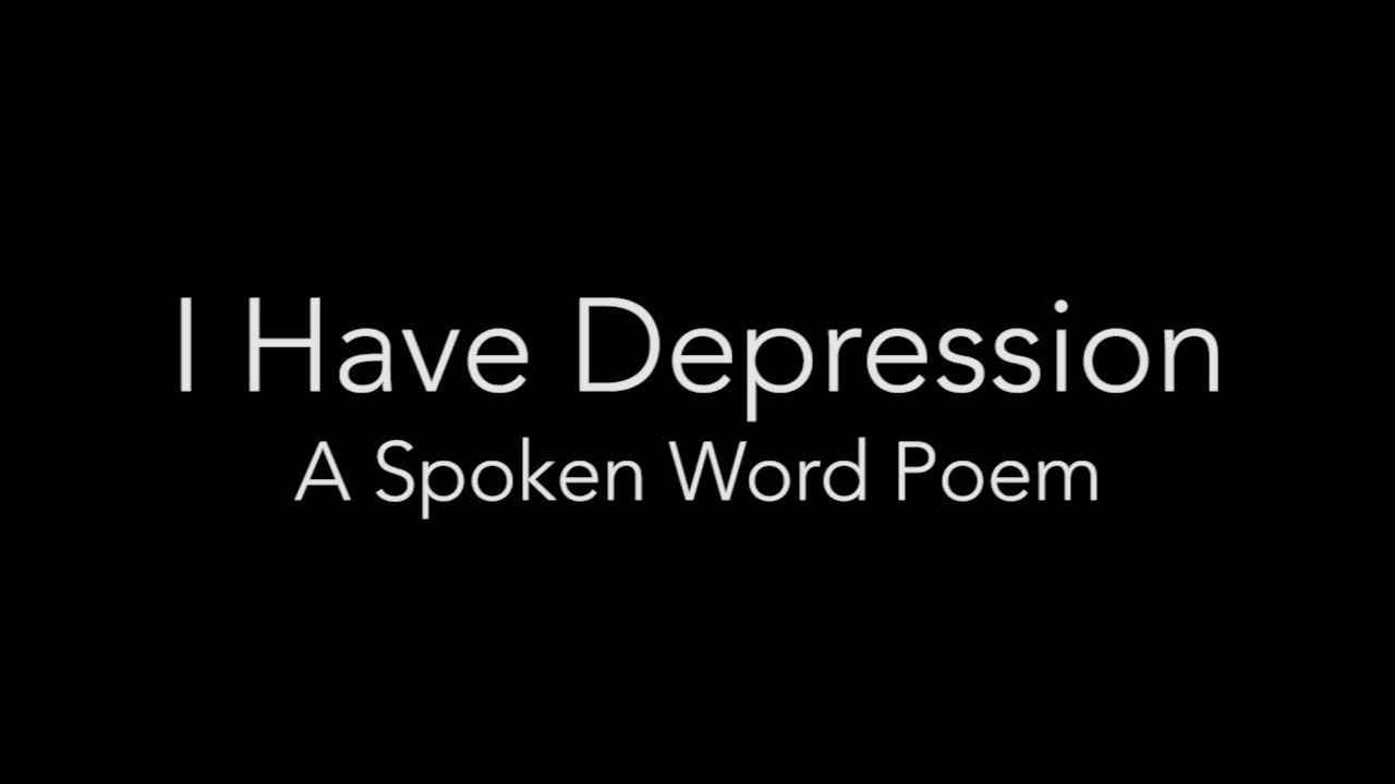 I Have Depression - Spoken Word Poem - YouTube