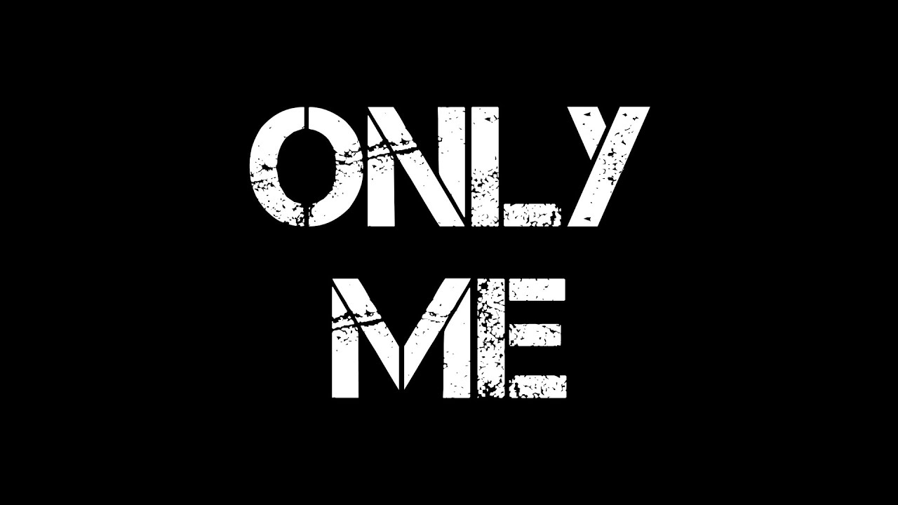 Only Me - YouTube