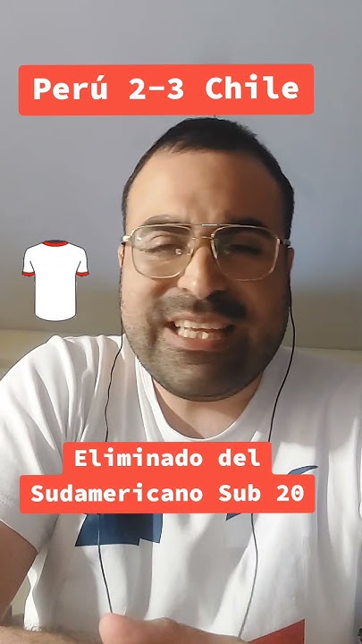 Perú Eliminado Del Sudamericano Sub 20 Tras Perder Con Chile 3 2 Youtube