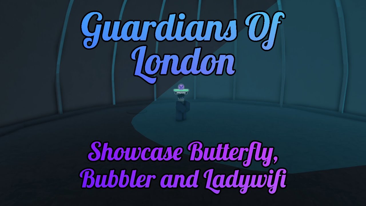 Guardians Of London Revamp - Butterfly, Bubbler and LadyWifi Showcase ...
