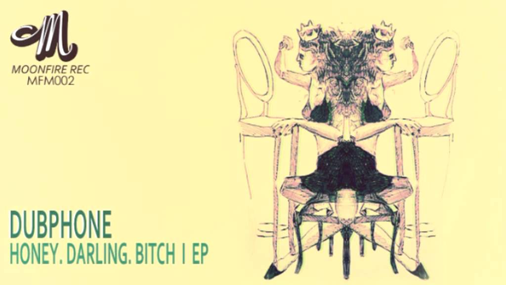 Dubphone - Honey, Darling, Bitch (Original Mix) / MFM 002 / Moonfire Music Lab - YouTube