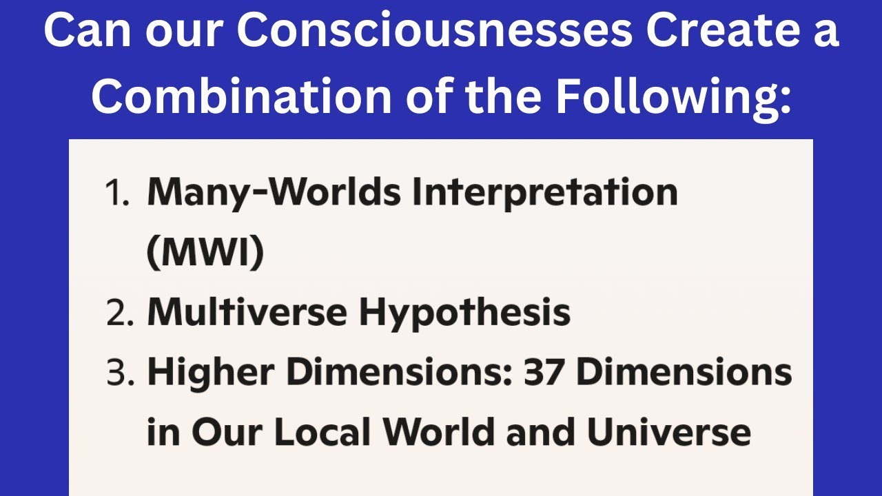Does Consciousness Create a Combined 37 Dimensions, Multiverse Theory ...
