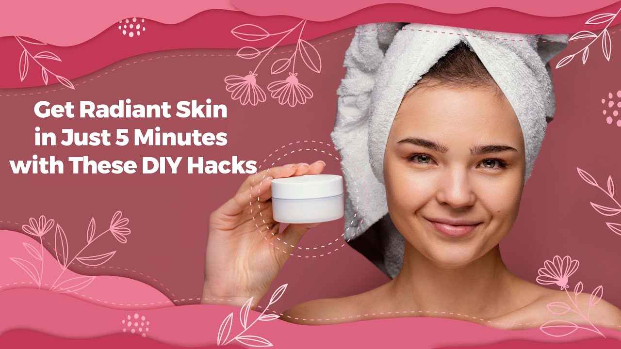 Get Radiant Skin in Just 5 Minutes with These DIY Hacks - YouTube