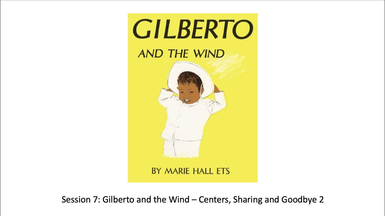 Session 7: Gilberto and the Wind - Centers, Sharing and Goodbye 2 - YouTube