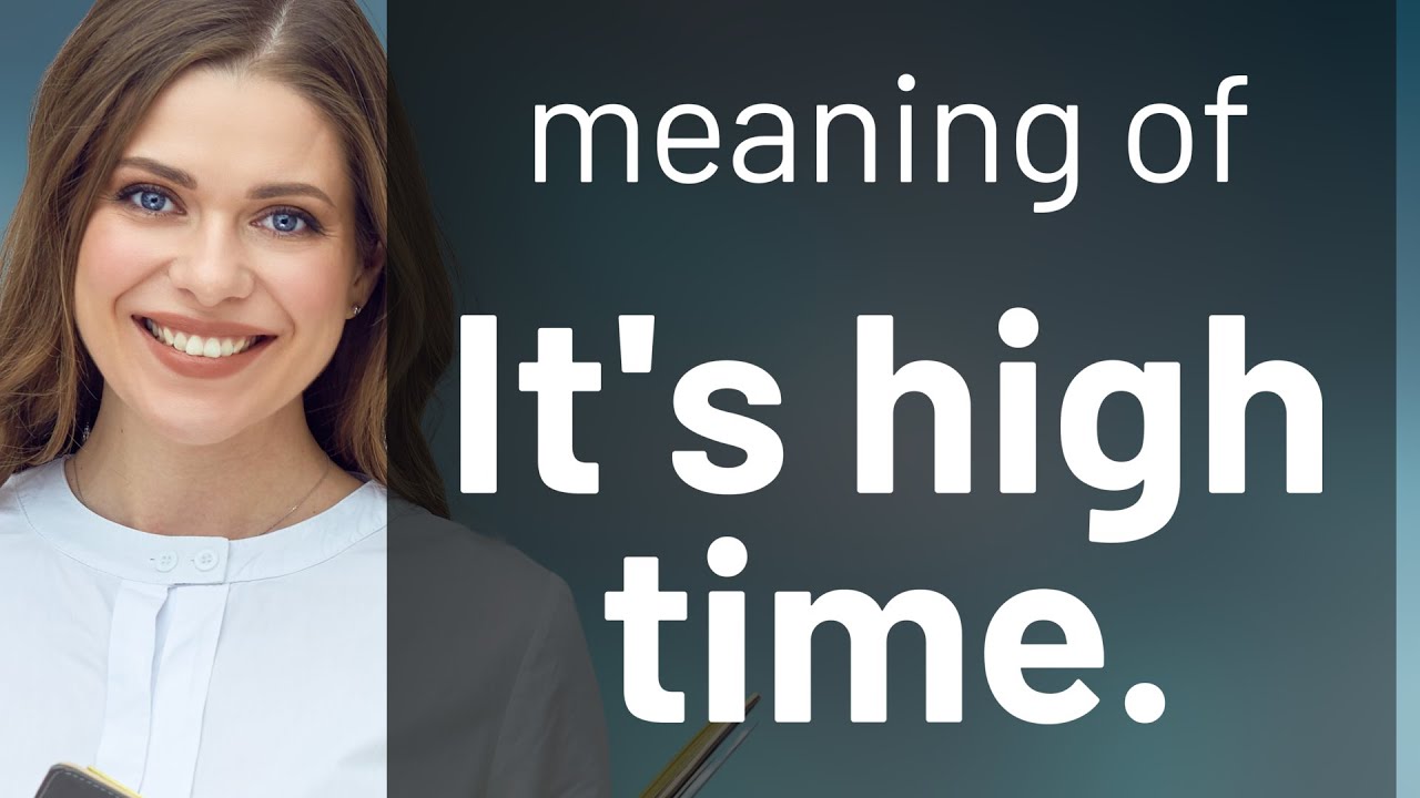 It's High Time: Unpacking a Classic English Phrase - YouTube