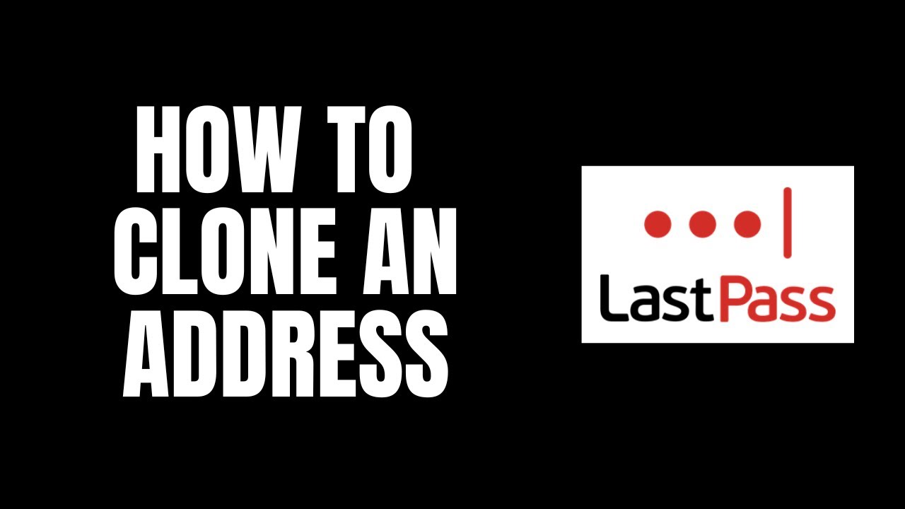 How To Clone an Address LastPass Tutorials - YouTube