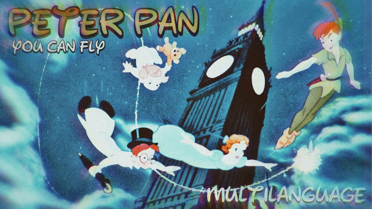 Peter Pan - You Can Fly (50’s/60’s Dubs) (Multilanguage) - YouTube