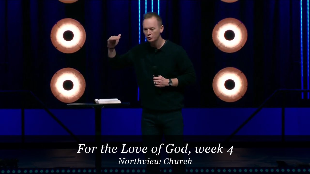 For the Love of God, week 4, from Pastor CJ Johnson at Northview Church ...