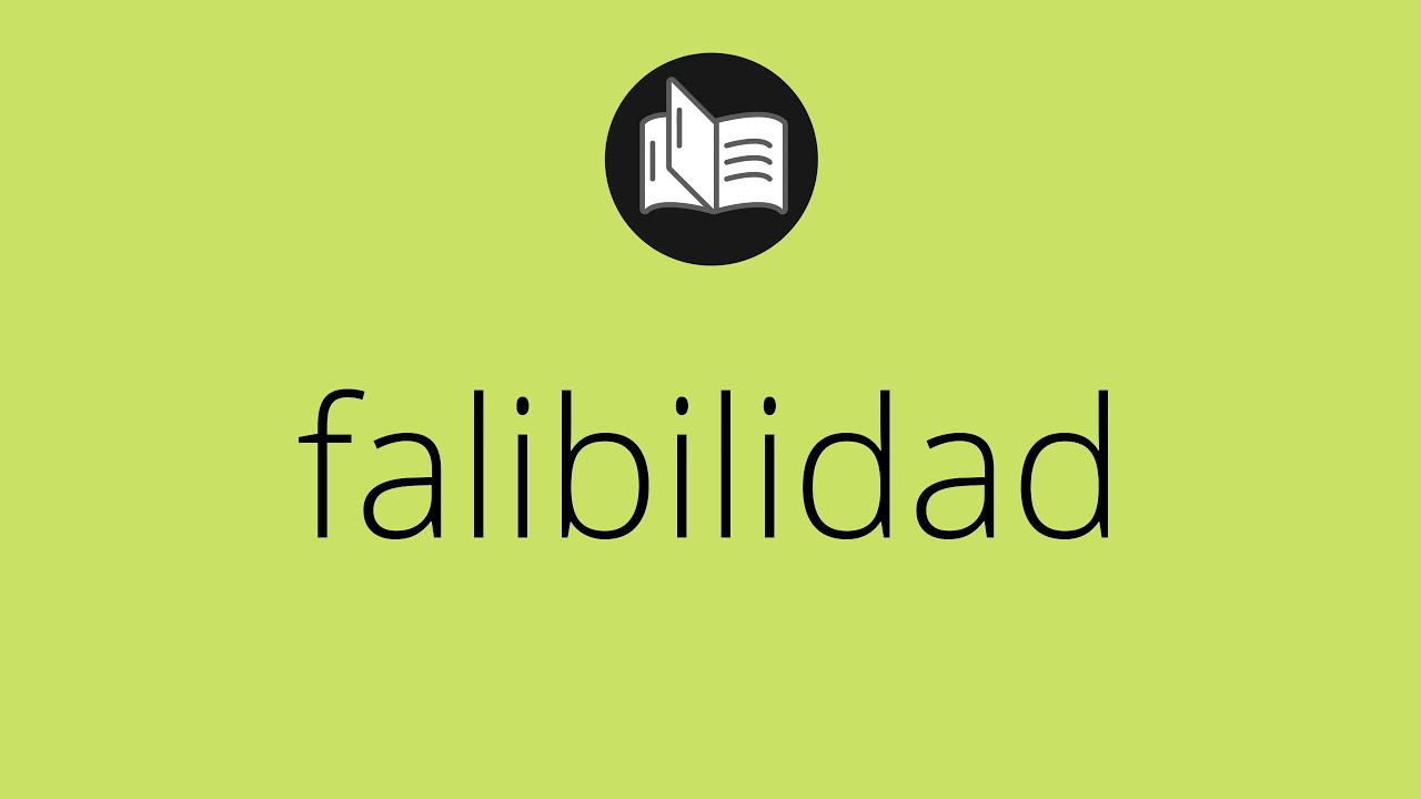 Que significa FALIBILIDAD • falibilidad SIGNIFICADO • falibilidad ...