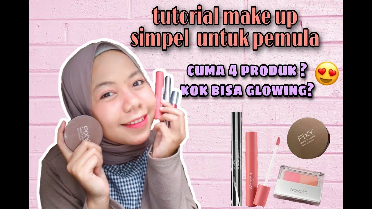 TUTORIAL MAKE UP NATURAL DAN SIMPEL cuma 4 PRODUK AJA by Mega Joniwen ...
